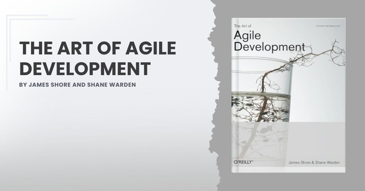 The Art of Agile Development by James Shore and S. Warden