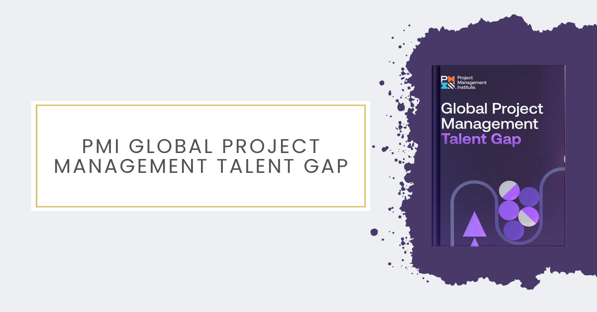 PMI Global Project Management Talent Gap | William Meller